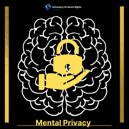 Advocacy For Neuro Rights – Advocating for Cognitive Freewill